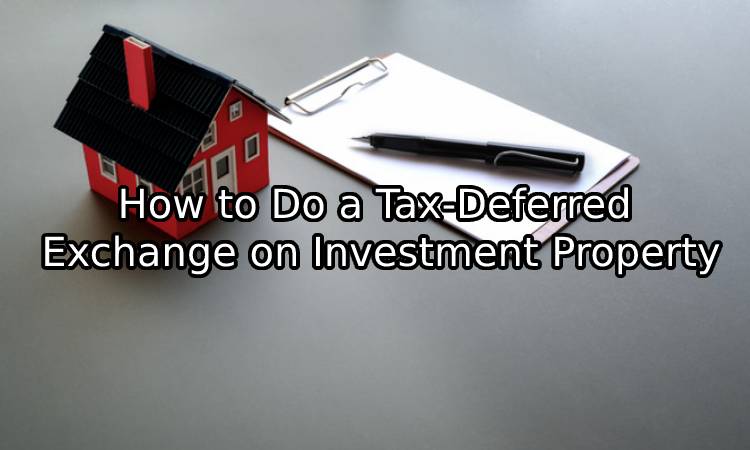 How to Do a Tax-Deferred Exchange on Investment Property - Realestatejot